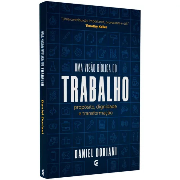 Uma Visão Bíblica do Trabalho | Daniel Doriani – Glorificai Gospel Book ...